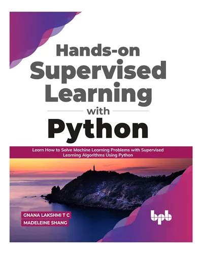 Livro Hands On Supervised Learning With Python Learn How To Solve Machine Learning Problems