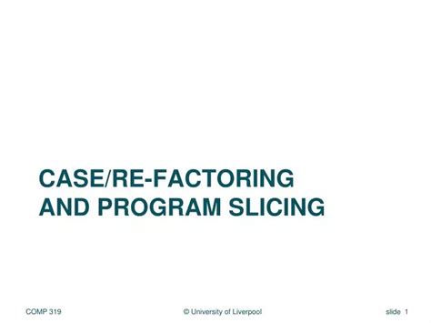 Ppt Casere Factoring And Program Slicing Powerpoint Presentation Free Download Id4716730