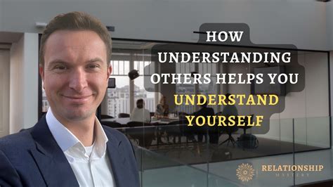 The Two Way Street Of Knowing How Understanding Others Helps You