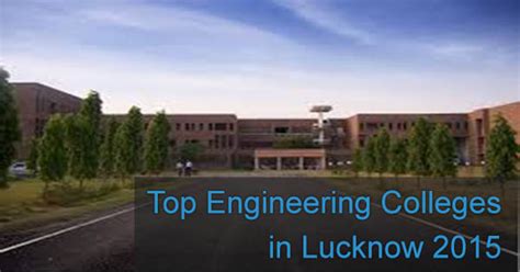 Top Engineering Colleges In Lucknow 2015