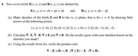 Solved 4 Two Vector Fields Exyz And Bxyz Are
