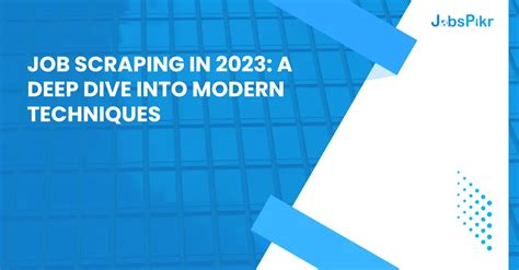 Job Scraping In 2023 Exploring Modern Techniques
