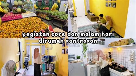 KEGIATAN SORE DAN MALAM HARI DIRUMAH KONTRAKAN YouTube