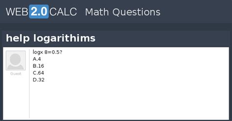 View Question Help Logarithims