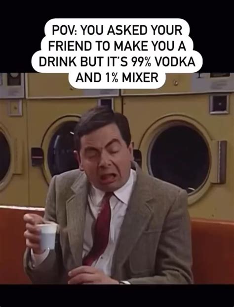 kiedy kumpel robi ci drinka z 99 wódki