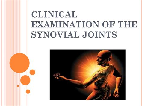 Synovial Joint Examination Integrated Lect For Bams 1st Prof Ppt