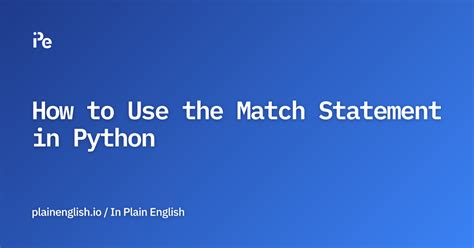 How To Use The Match Statement In Python