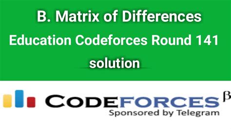 B Matrix Of Differences Codeforces Solution Educational Codeforces
