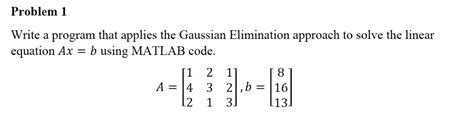 Solved Problem 1 Write A Program That Applies The Gaussian Elimination