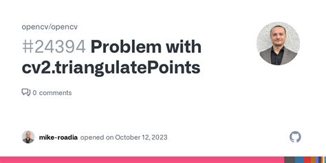 Problem With Cv2 TriangulatePoints Issue 24394 Opencv Opencv GitHub