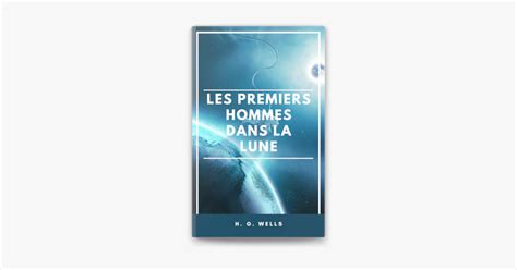 Les Premiers Hommes Dans La Lune By H G Wells Ebook Apple Books