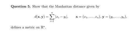 Solved Question 5 ﻿show That The Manhattan Distance Given
