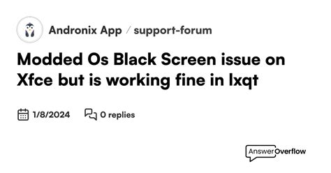 Modded Os Black Screen Issue On Xfce But Is Working Fine In Lxqt Andronix App