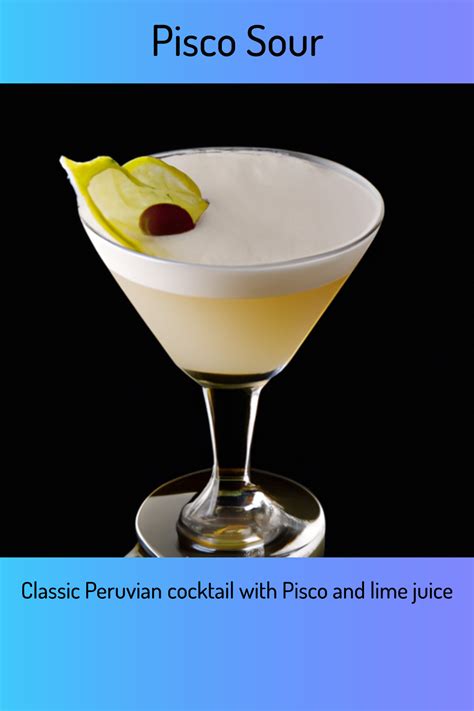 Pisco Sour Classic Peruvian Cocktail With Pisco And Lime Juice