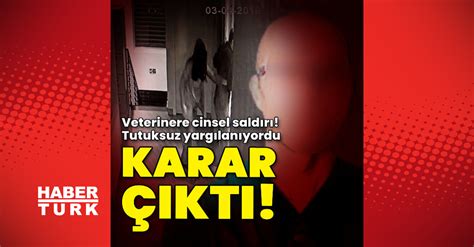 Son Dakika Ankarada Veterinere Cinsel Saldırıda Karar çıktı 9 Yıl