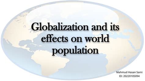 Globalization And Its Effects On World Population By Samipptx