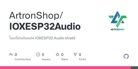 Github Artronshopioxesp32audio ไลบารี่สำหรับบอร์ด Ioxesp32 Audio Shield