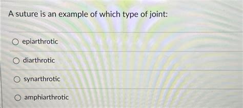 Solved A Suture Is An Example Of Which Type Of