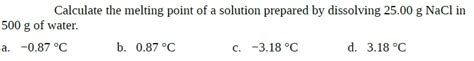 Solved Calculate The Melting Point Of A Solution Prepared By Chegg
