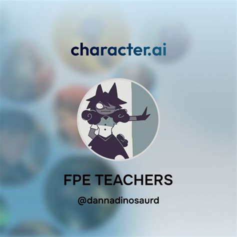 Chat with FPE TEACHERS | character.ai | AI Chat, Reimagined–Your Words ...