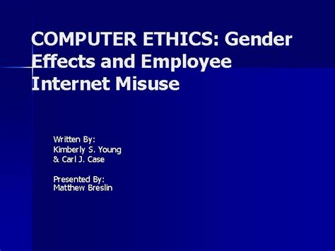Computer Ethics Gender Effects And Employee Internet Misuse