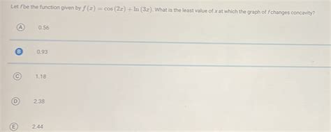 Let F Be The Function Given By Fxcos2xln3x What Is The Least