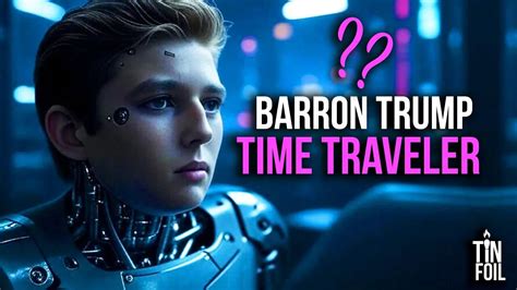 Is Barron Trump A Time Traveler Tin Foil Tuesday 12