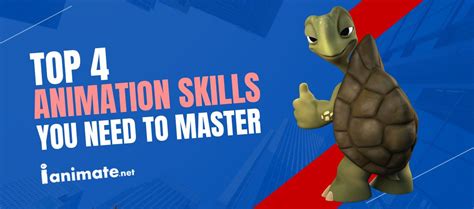 Top 4 Animation Skills You Need To Be Successful In The Industry