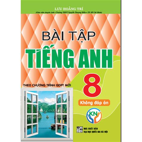 Review Bài Tập Tiếng Anh 8 Theo Chương Trình Gdpt Mới Kết Nối Tri