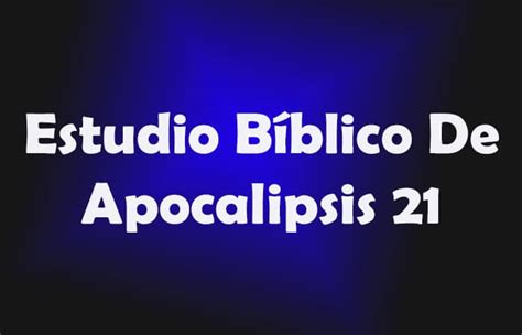 Estudio Bíblico De Apocalipsis 21 Amor A Cristo