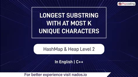 Longest Substring With At Most K Unique Characters Module Hashmap