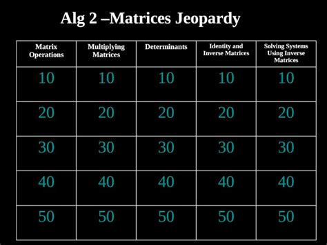pptx alg 2 matrices jeopardy matrix operations multiplying matrices