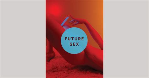 All The Sex Women Want At The Touch Of A Button Future Sex Explores