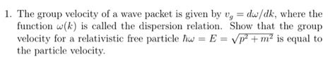 Solved 1 The Group Velocity Of A Wave Packet Is Given By V