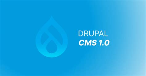 discover drupal cms 1 0 evolutions in drupal website development
