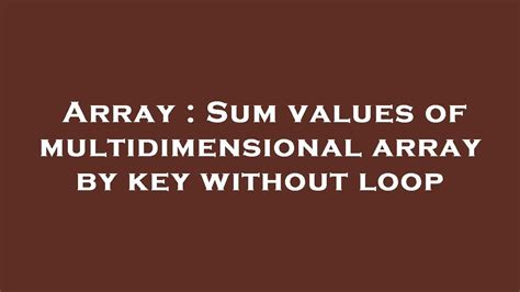 Array Sum Values Of Multidimensional Array By Key Without Loop Youtube