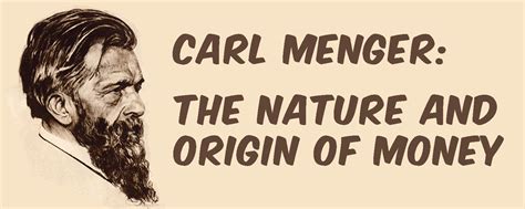 Carl Menger The Nature And Origin Of Money Bits N Coins