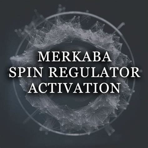 Merkaba Spin Regulator Activation