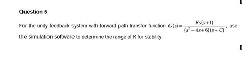 solved for the unity feedback system with forward path