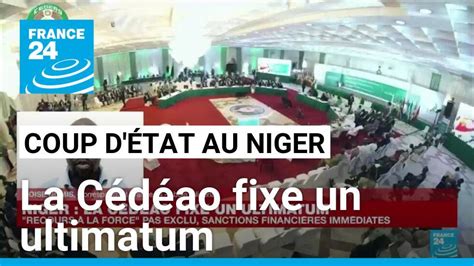 Niger La Cédéao Fixe Un Ultimatum Dune Semaine Et Nexclut Pas Un