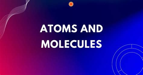 9th Science Chapter 3 Atoms And Molecules Mcq With Answers