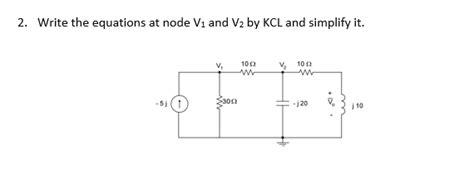 Solved 2 Write The Equations At Node V1 And V2 By Kcl And