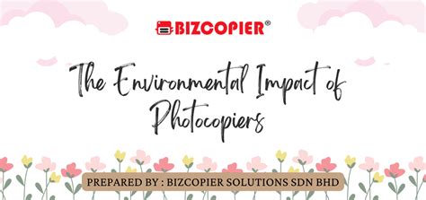 The Environmental Impact Of Photocopiers Bizcopier Solutions Sdn Bhd