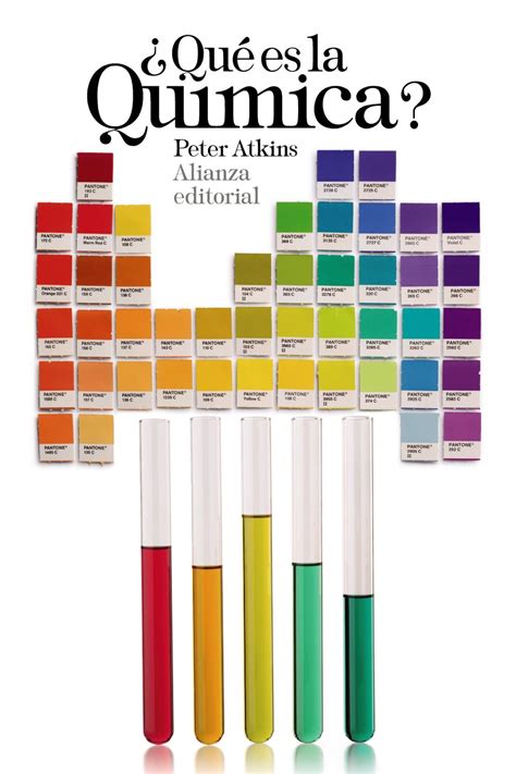 Tipos Infames · ¿quÉ Es La QuÍmica · Atkins Peter Alianza 978 84