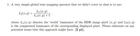 Solved 1 A Very Simple Global Tone Mapping Operator That We