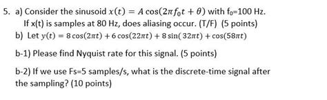 Solved A Consider The Sinusoid X T A Cos Nfot Chegg