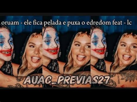 Oruam Ela Fica Pelada E Puxa O Edredom Feat Lc Pr Via Nova