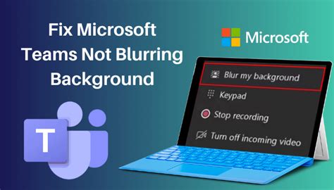 Fix Microsoft Teams Not Blurring Background Solved 2024