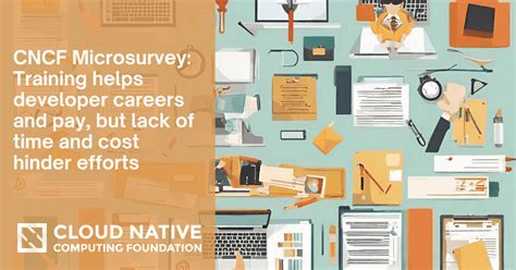Cncf Microsurvey Training Helps Developer Careers And Pay But Lack Of Time And Cost Hinder