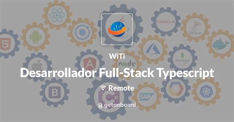 Desarrollador Full Stack Typescript At Witi Remote Work From Home